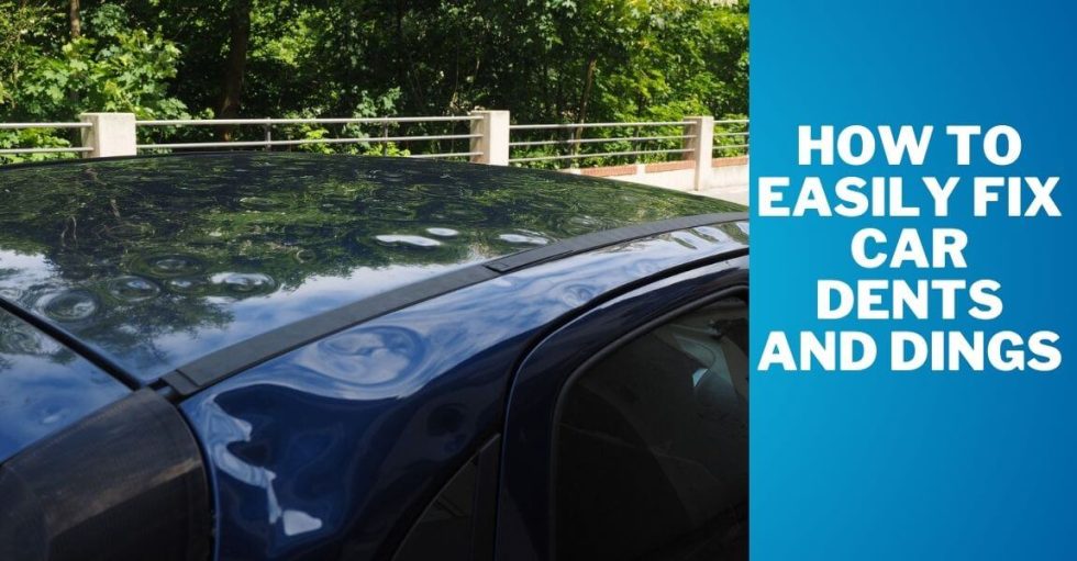 How to Easily Fix Car Dents And Dings Without Breaking the Bank