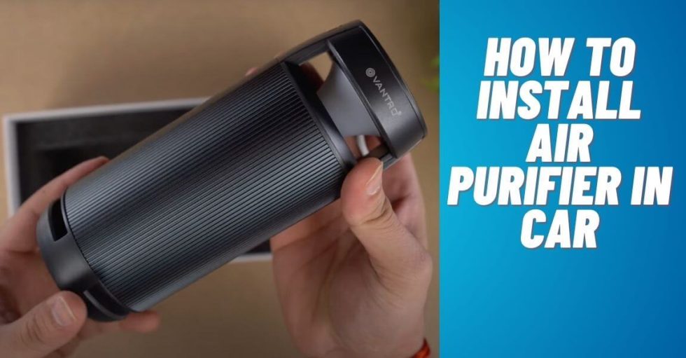 How to Install Air Purifier in Car Guide For Easy Steps