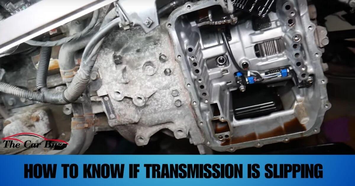 How to Know If Transmission is Slipping: Signs and Solutions