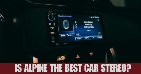 Is Alpine the Best Car Stereo? Here’s Everything You Need to Know!